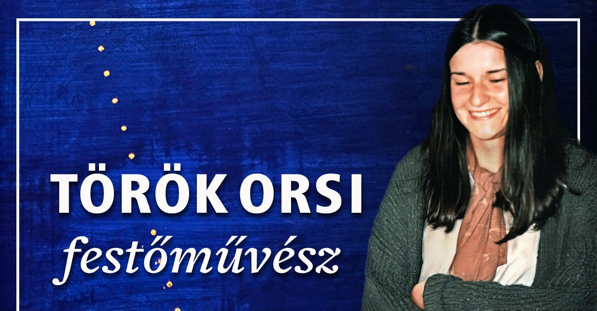 TÖRÖK ORSI festőművész